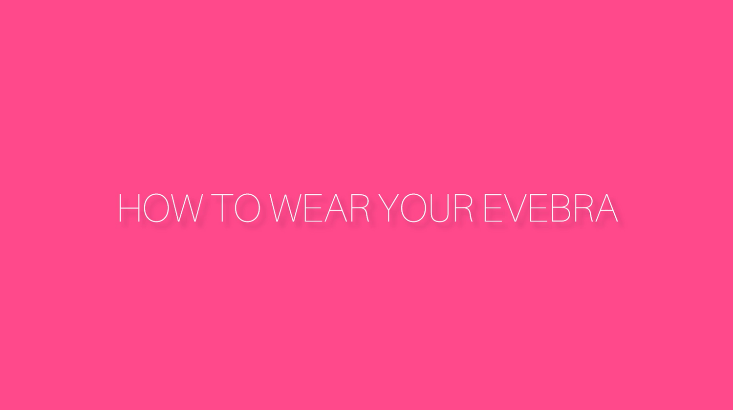 How to Wear EVEBRA® | The Ultimate Breast Enlargement Bra Device